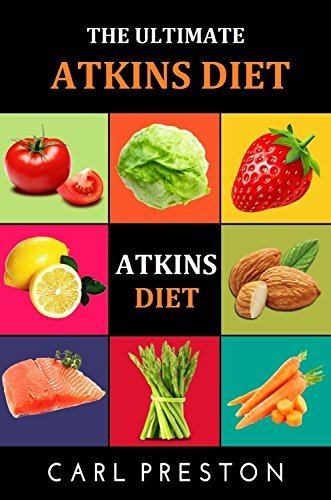 The Ultimate Atkins Diet: Atkins Diet by Carl Preston | Goodreads