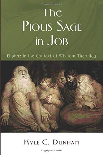 The Pious Sage in Job: Eliphaz in the Context of Wisdom Theodicy by ...
