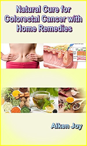 Natural Cure for Colorectal Cancer with Home Remedies by Aiken Joy ...