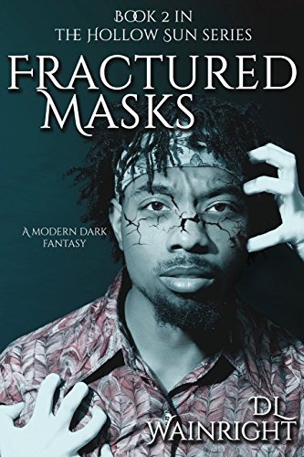 Fractured Masks (The Hollow Sun #2) by D.L. Wainright | Goodreads
