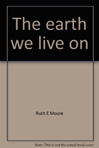 The earth we live on;: The story of geological discovery, by Ruth E ...