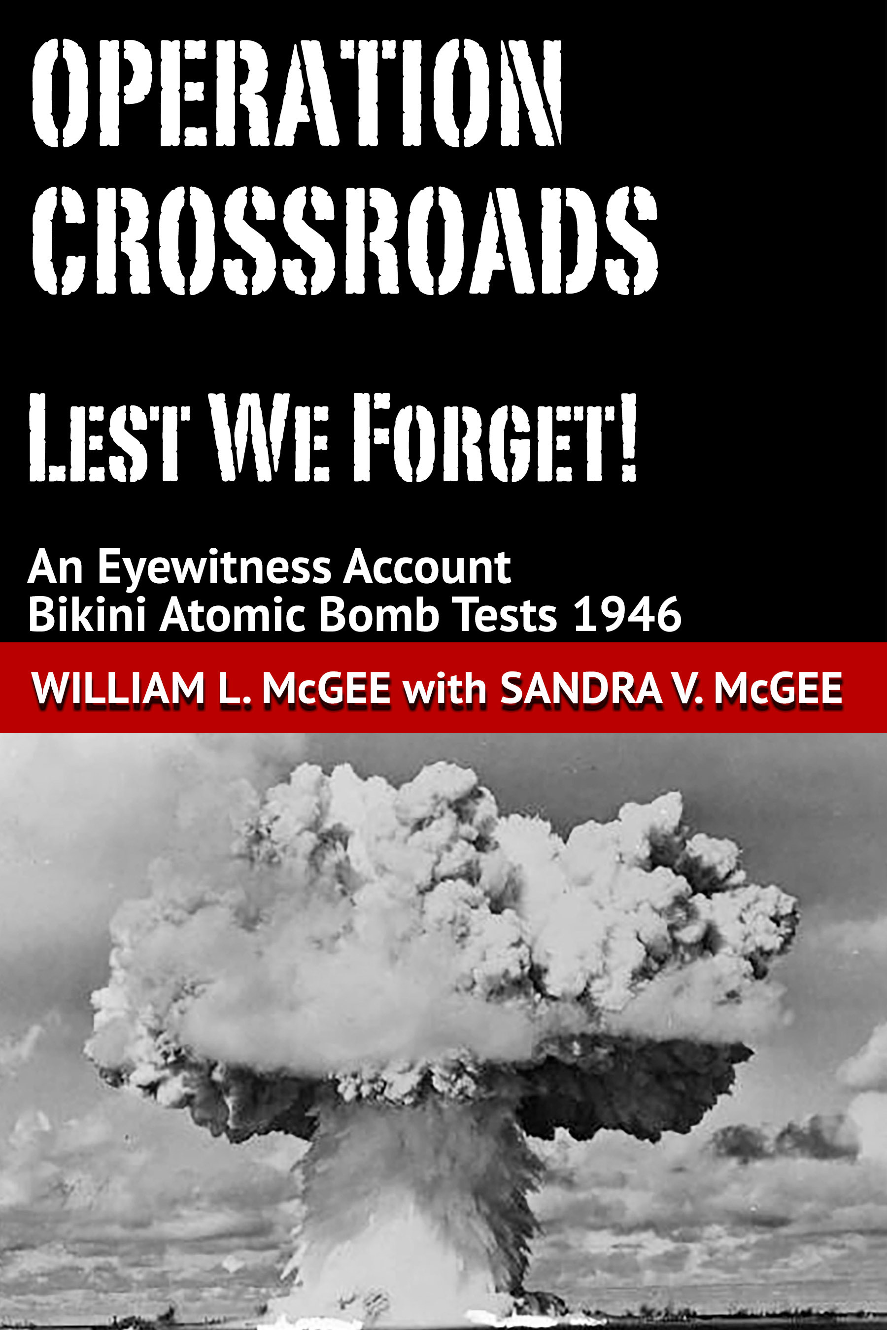 Operation Crossroads - Lest We Forget! An Eyewitness Account, Bikini ...