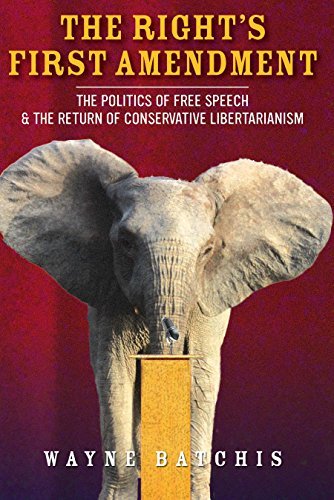 The Right's First Amendment: The Politics of Free Speech & the Return ...