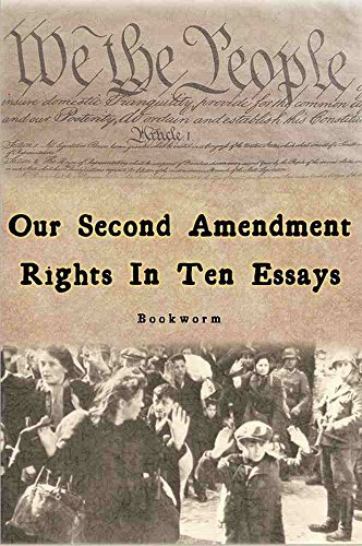 Our Second Amendment Rights In Ten Essays by The Bookworm | Goodreads