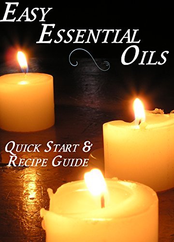 Easy Essential Oils: Quick Start & Recipe Guide by Scott Davis | Goodreads