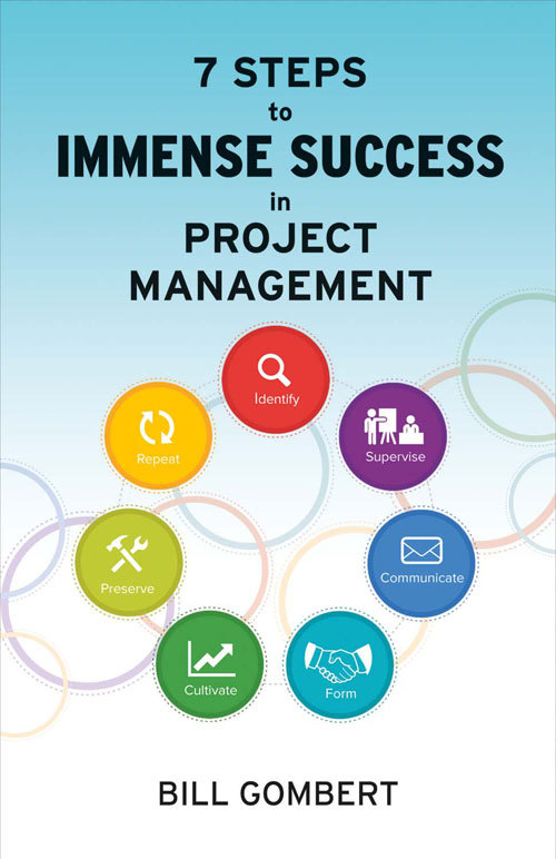 7 Steps to Immense Success in Project Management (1) by Bill Gombert ...