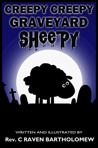 Creepy Creepy Graveyard Sheepy by C. Raven Bartholomew | Goodreads