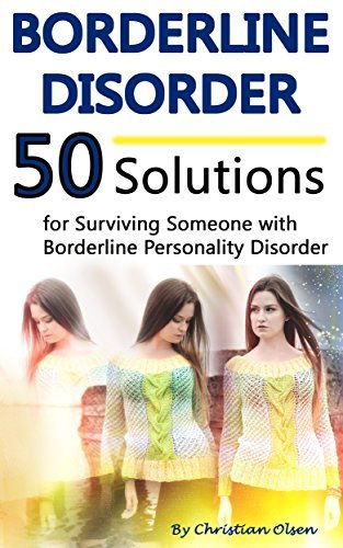 Borderline Disorder: 50 Solutions for Surviving Someone with Borderline ...