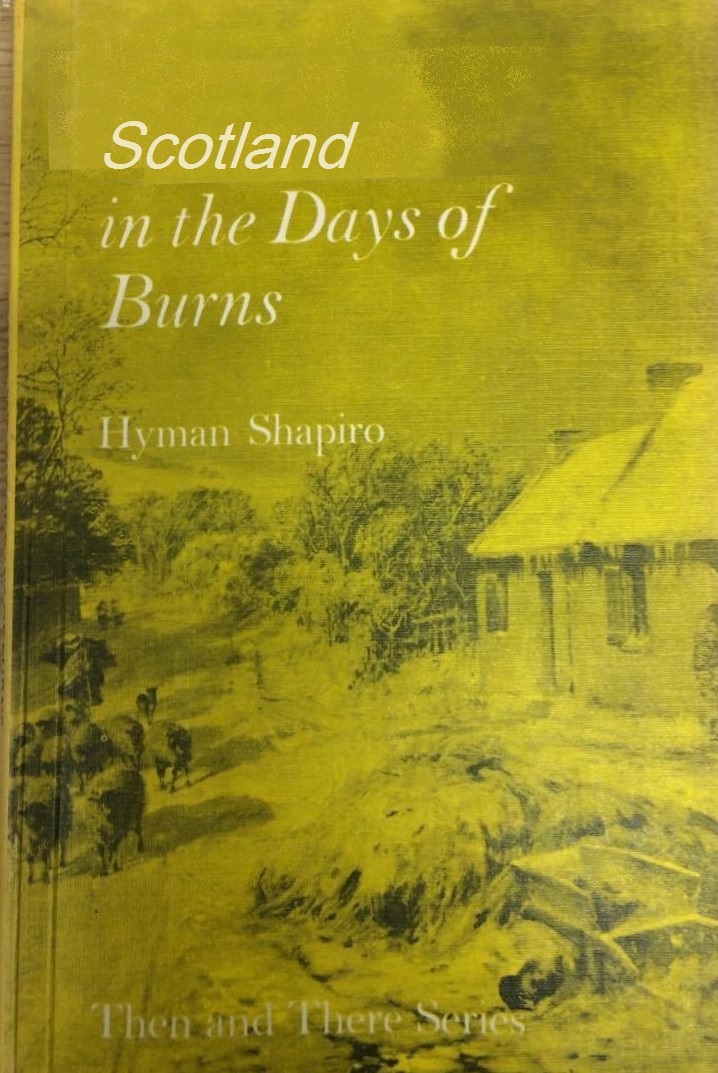 Scotland in the days of Burns (Then and There) by Hyman Shapiro | Goodreads