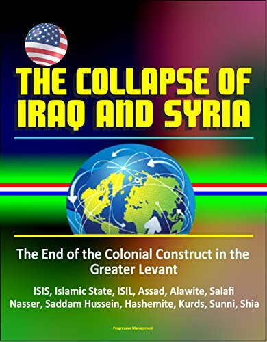 The Collapse of Iraq and Syria: The End of the Colonial Construct in ...