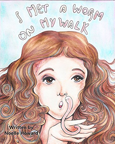 I Met A Worm On My Walk by Noelle Howard | Goodreads