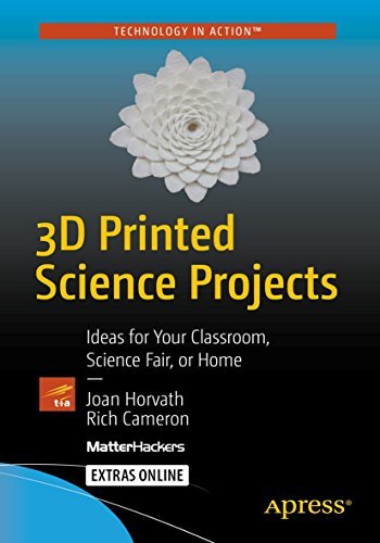3D Printed Science Projects: Ideas for your classroom, science fair or home by Joan Horvath ...