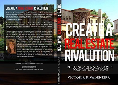 Create a Real Estate RIVAlution: Building a Business From a Foundation ...