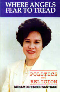 Where Angels Fear to Tread, Politics and Religion by Miriam Defensor ...