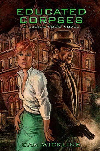 Educated Corpses (Lucius Fogg Book 3) by Dan Wickline | Goodreads