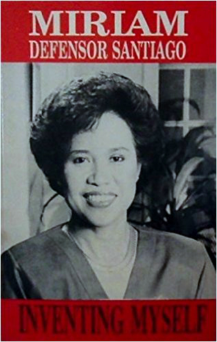 Inventing Myself: An Autobiography by Miriam Defensor Santiago | Goodreads