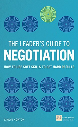 Leader's Guide to Negotiation, The: How to Use Soft Skills to Get Hard ...