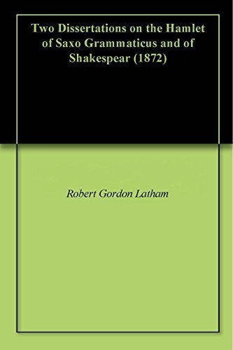 Two Dissertations on the Hamlet of Saxo Grammaticus and of Shakespear ...