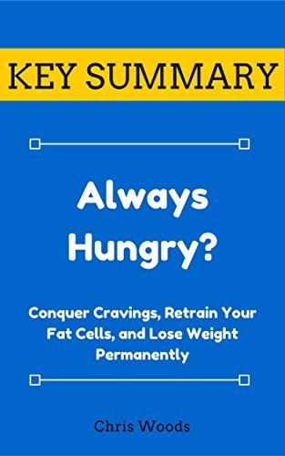 Key Summary: Always Hungry?: Conquer Cravings, Retrain Your Fat Cells, and Lose Weight ...
