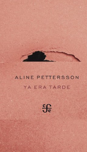 Ya era tarde (Poesia (Fondo de Cultura Economica)) by Aline Pettersson ...