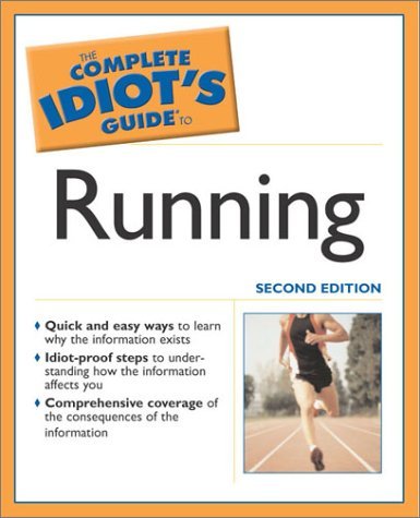 The Complete Idiot's Guide to Running by Bill Rodgers | Goodreads
