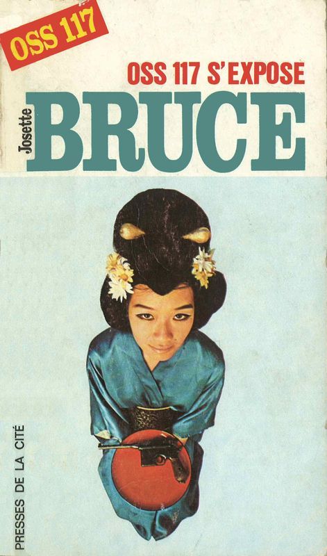 OSS 117 s'expose by Josette Bruce | Goodreads