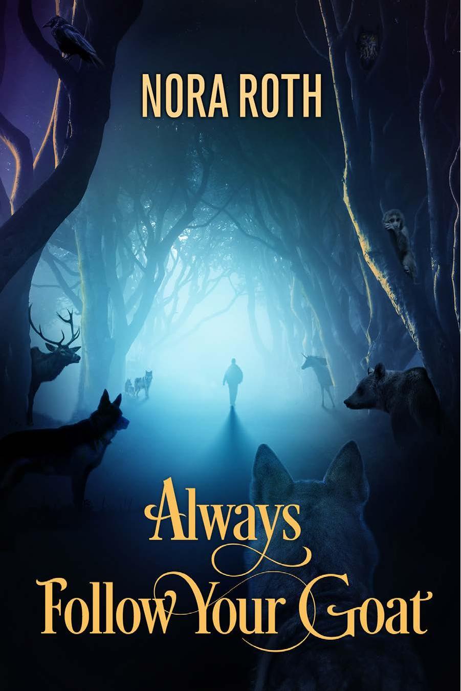 Always Follow Your Goat by Nora Roth | Goodreads
