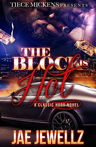 The Block Is Hot: A Classic Hood Novel by Jae Jewellz | Goodreads