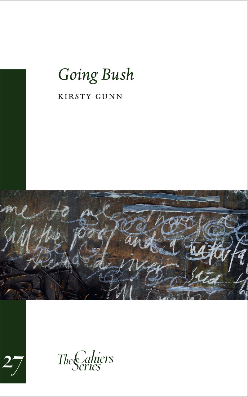 Going Bush (Volume 27) (Cahiers) by Kirsty Gunn | Goodreads