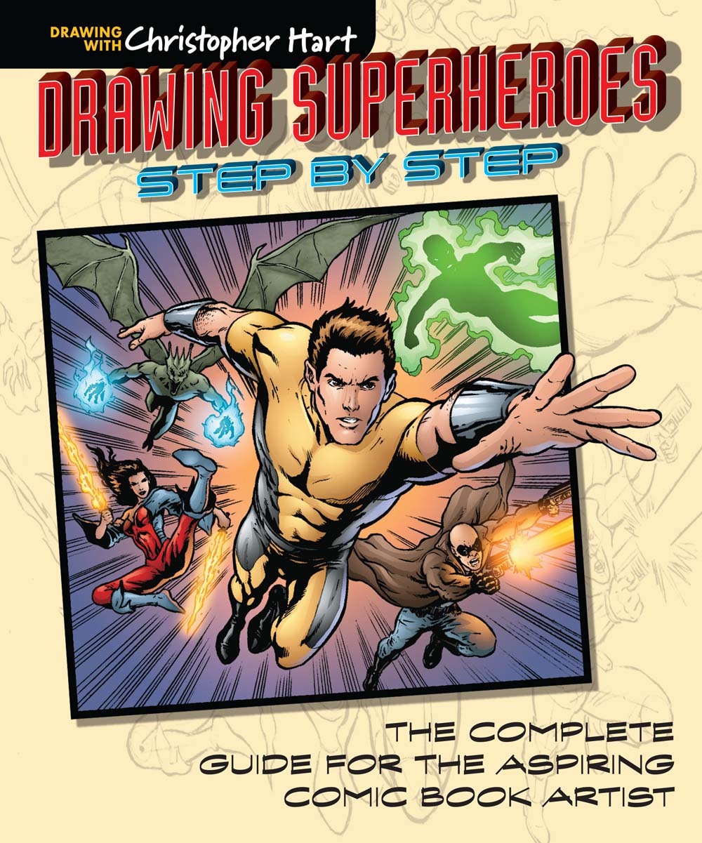 Drawing Superheroes Step by Step: The Complete Guide for the Aspiring ...