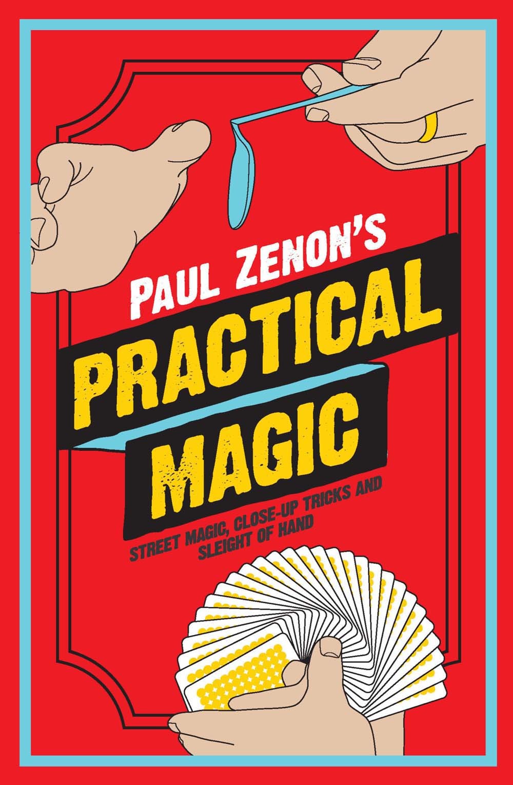 Paul Zenon's Practical Magic: Street Magic, Close-Up Tricks and Sleight ...