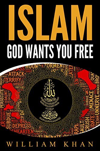 Islam: God Wants You Free by William Khan | Goodreads