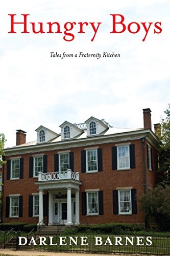 Hungry Boys: Tales from a Fraternity Kitchen by Darlene Barnes | Goodreads