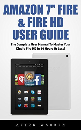 Amazon 7" Fire & Fire HD User Guide: The Complete User Manual To Master ...