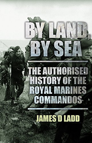 By Sea, By Land: The Authorised History of the Royal Marines by James D ...
