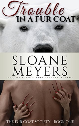 Trouble in a Fur Coat (The Fur Coat Society, #1) by Sloane Meyers ...