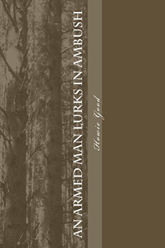 An Armed Man Lurks in Ambush by Howard Good | Goodreads