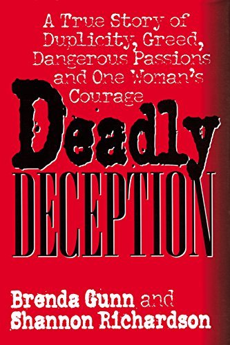 Deadly Deception: A True Story of Duplicity, Greed, Dangerous Passions ...