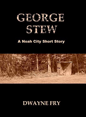 George Stew: A Noah City Short Story by Dwayne Fry | Goodreads