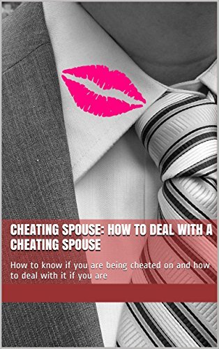Cheating Spouse: How to Deal with a Cheating Spouse: How to know if you ...