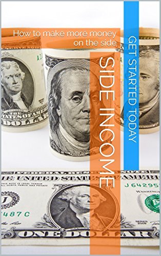 Side Income: How to make more money on the side by Get started today ...