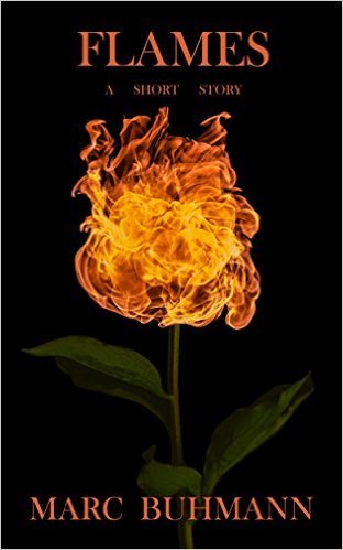 Flames: A Short Story by Marc Buhmann | Goodreads