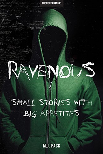 Ravenous: Small Stories With Big Appetites by M.J. Pack | Goodreads