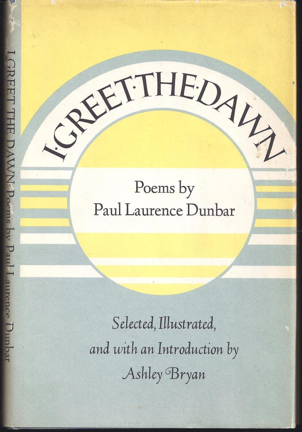 I Greet the Dawn: Poems by Paul Laurence Dunbar by Paul Laurence Dunbar ...