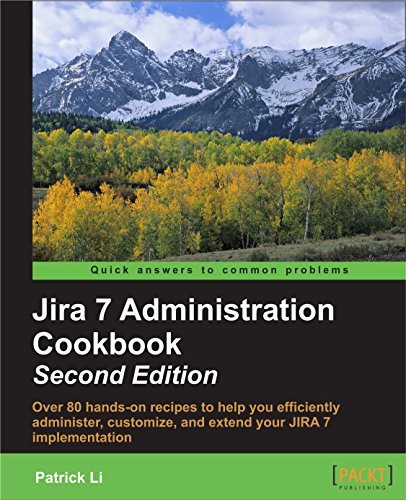 JIRA 7 Administration Cookbook by Patrick Li | Goodreads