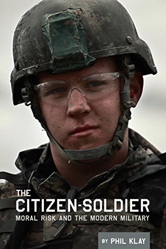 The Citizen-Soldier: Moral risk and the modern military by Phil Klay ...