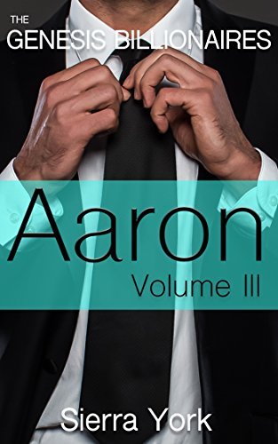Aaron Volume III (Genesis Billionaires) by Sierra York | Goodreads