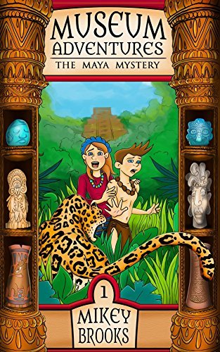 The Maya Mystery (Museum Adventures, #1) by Mikey Brooks | Goodreads