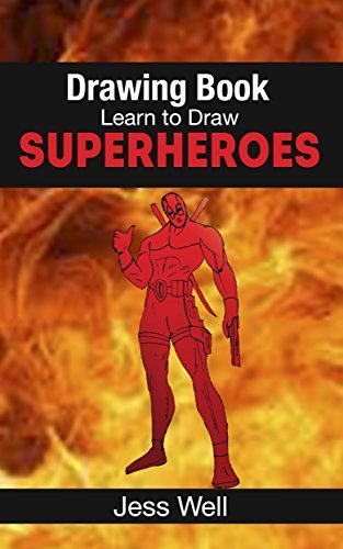 Drawing Book: Learn to Draw Superheroes by Jess Well | Goodreads