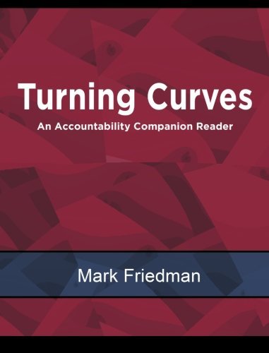 TURNING CURVES: An Accountability Companion Reader by Mark Friedman ...